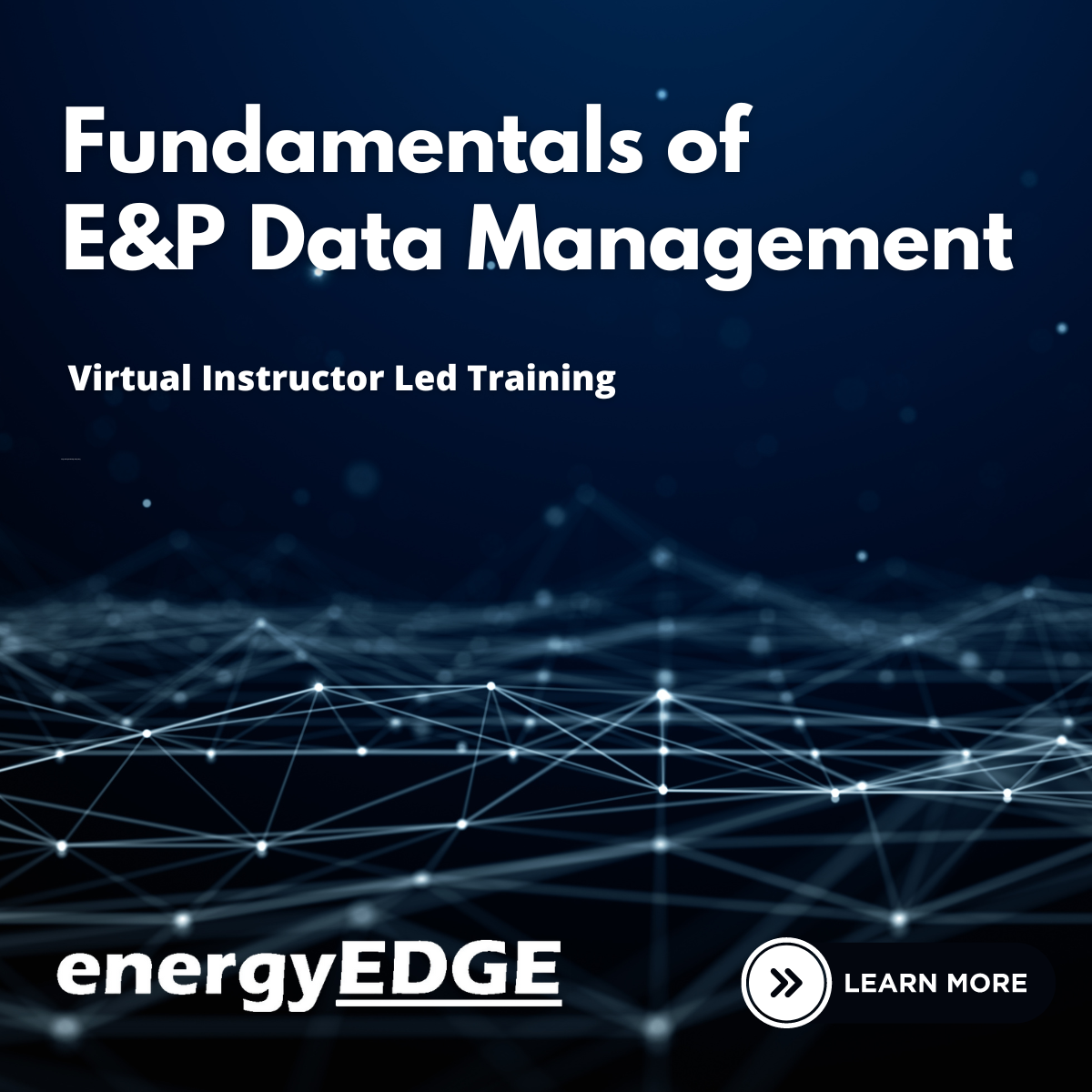 Fundamentals of E&P Data Management – Virtual Instructor Led Training ...
