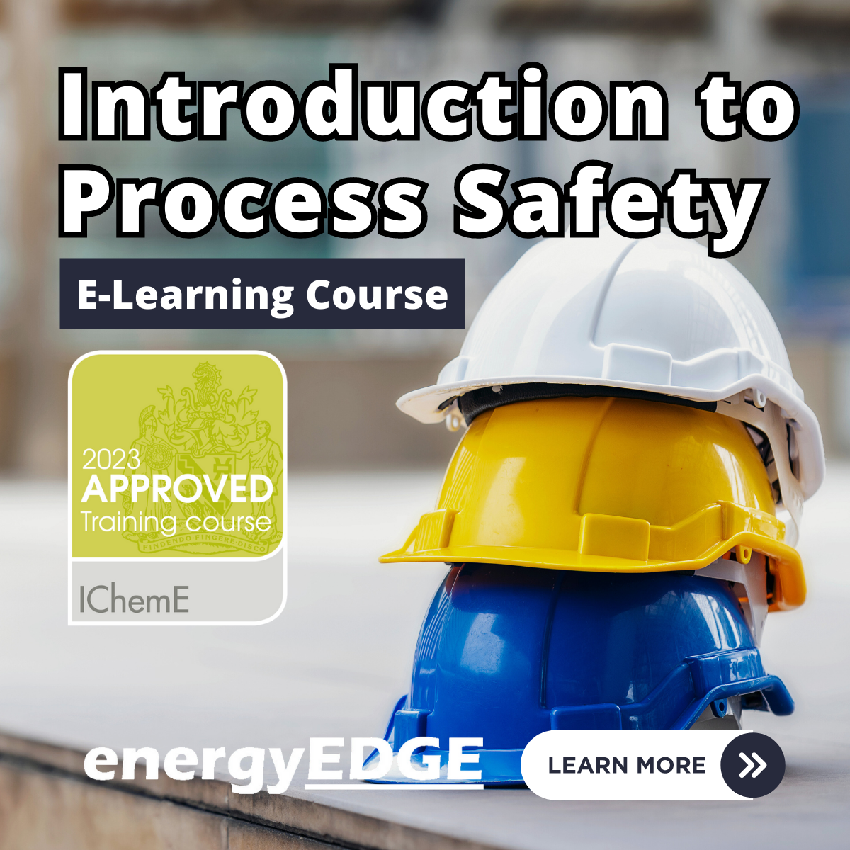Introduction to Process Safety: E-Learning Course - EnergyEdge | Energy ...