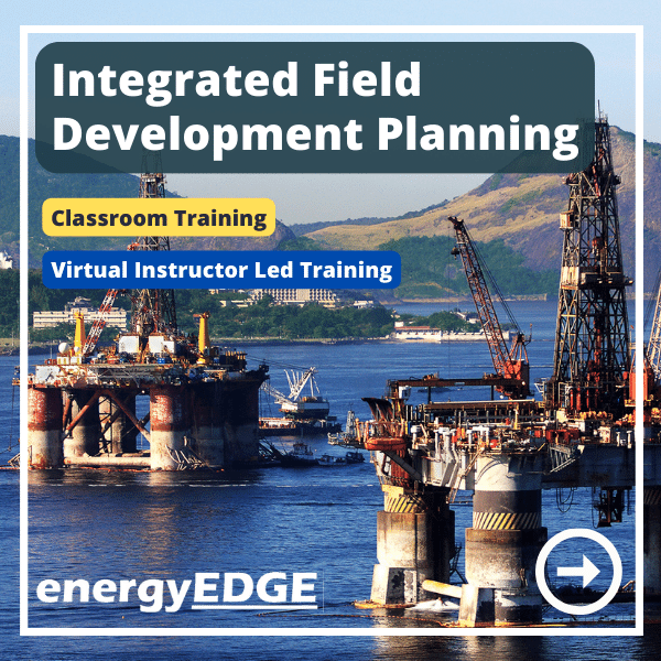 Integrated Field Development Planning - EnergyEdge | Energy Industry ...