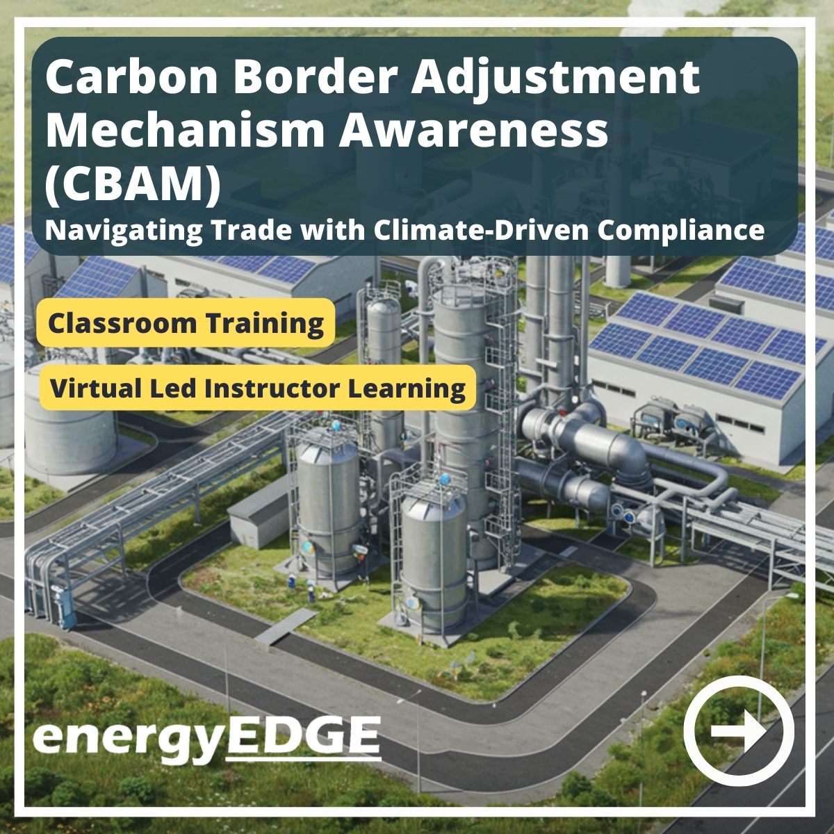 Carbon Border Adjustment Mechanism Awareness (CBAM) - EnergyEdge ...