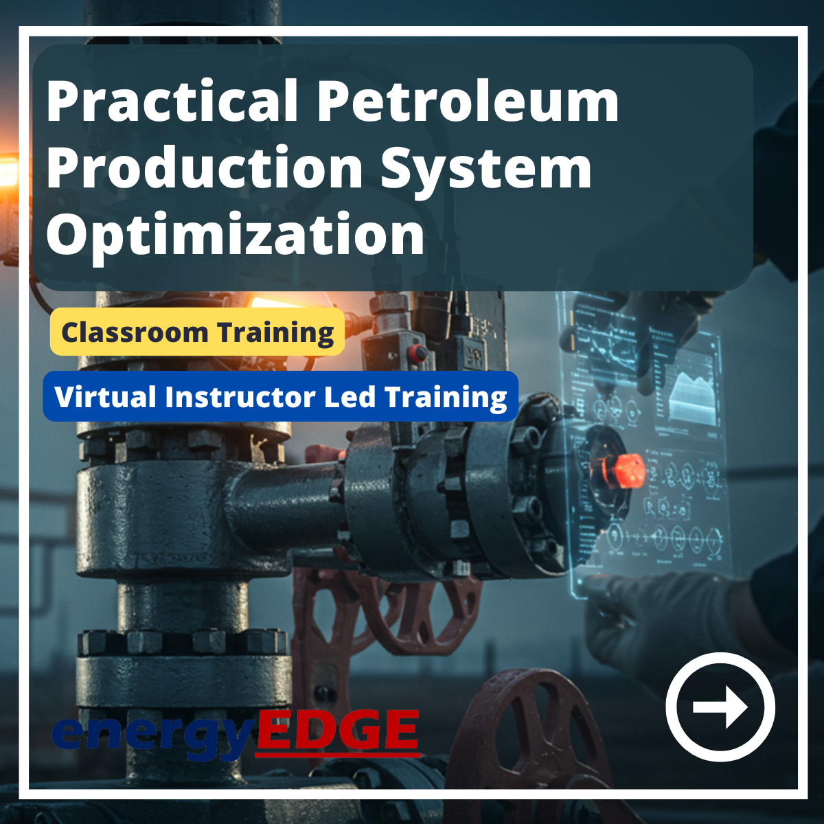 Practical Petroleum Production System Optimization (VILT) - EnergyEdge | Energy Industry ...