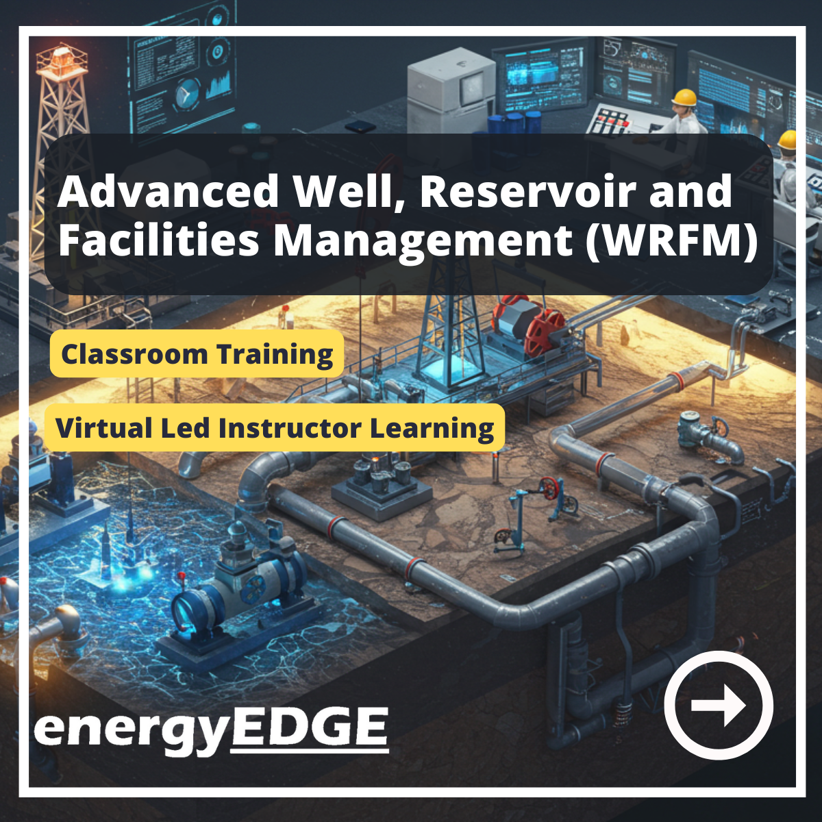 Advanced Well, Reservoir and Facilities Management (WRFM) - EnergyEdge ...