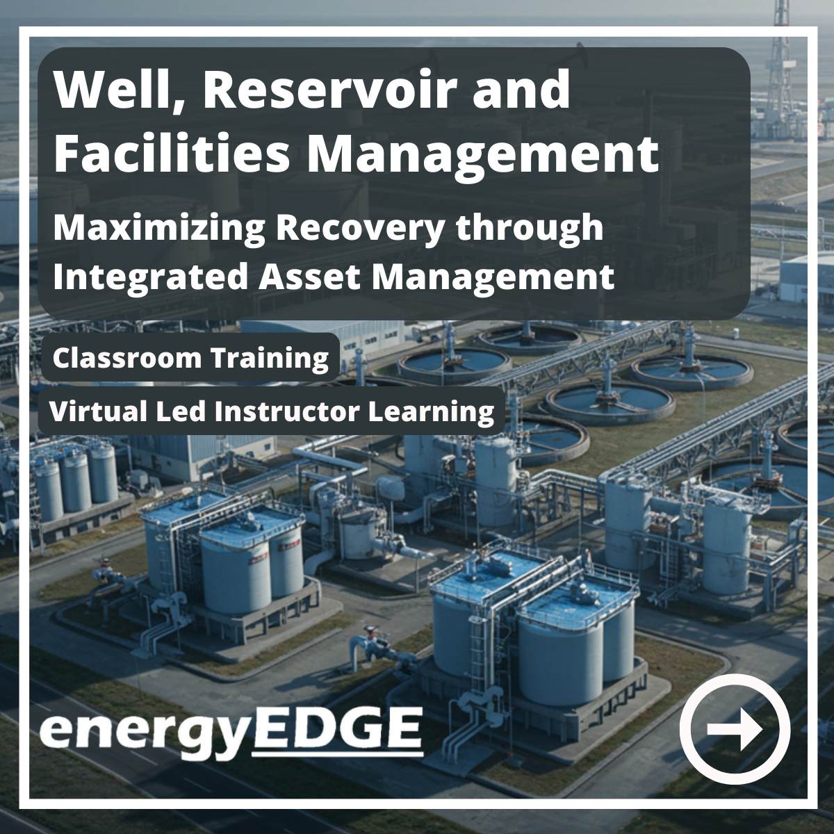 Well, Reservoir and Facilities Management (WRFM) Maximizing Recovery ...